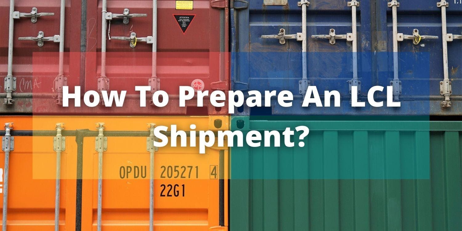 How to Prepare for LCL Shipment? - Hi Boox
